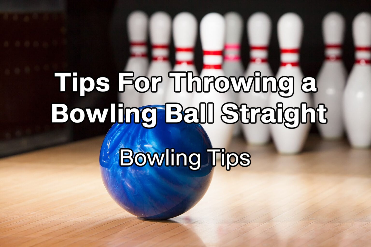 Bowling Tips for Bowlers Throwing The Ball Straight - BowlersMart