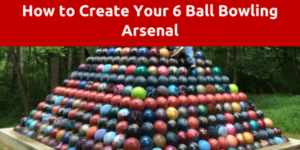 How to Create a 6-Bowling Ball Arsenal - BowlersMart.com
