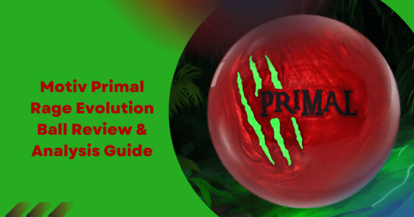 Motiv Primal Rage Evolution Review & Analysis Guide - BowlersMart