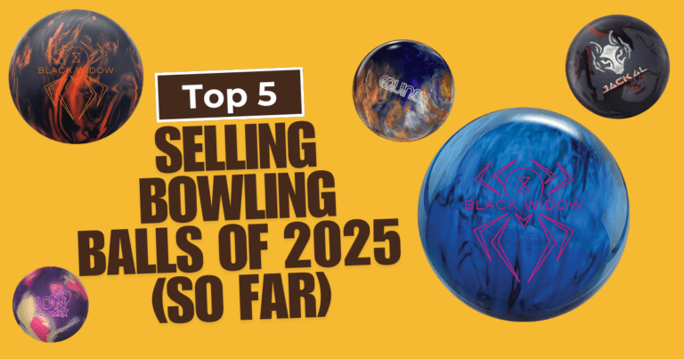 Top 5 Selling Bowling Balls of 2025 (So Far) - BowlersMart.com